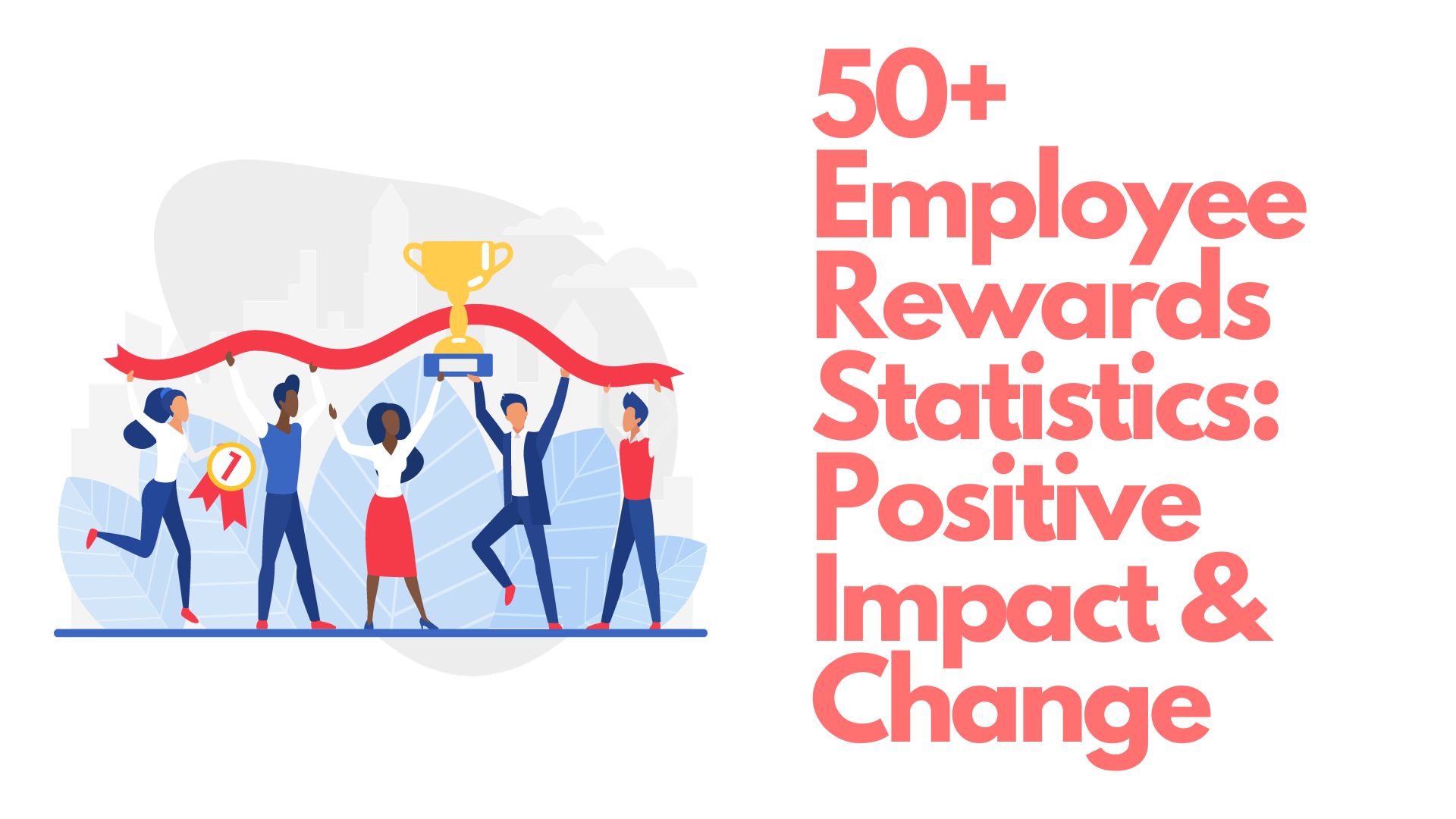 29 Employee Rewards Statistics: Positive Impact & Change | Shortlister