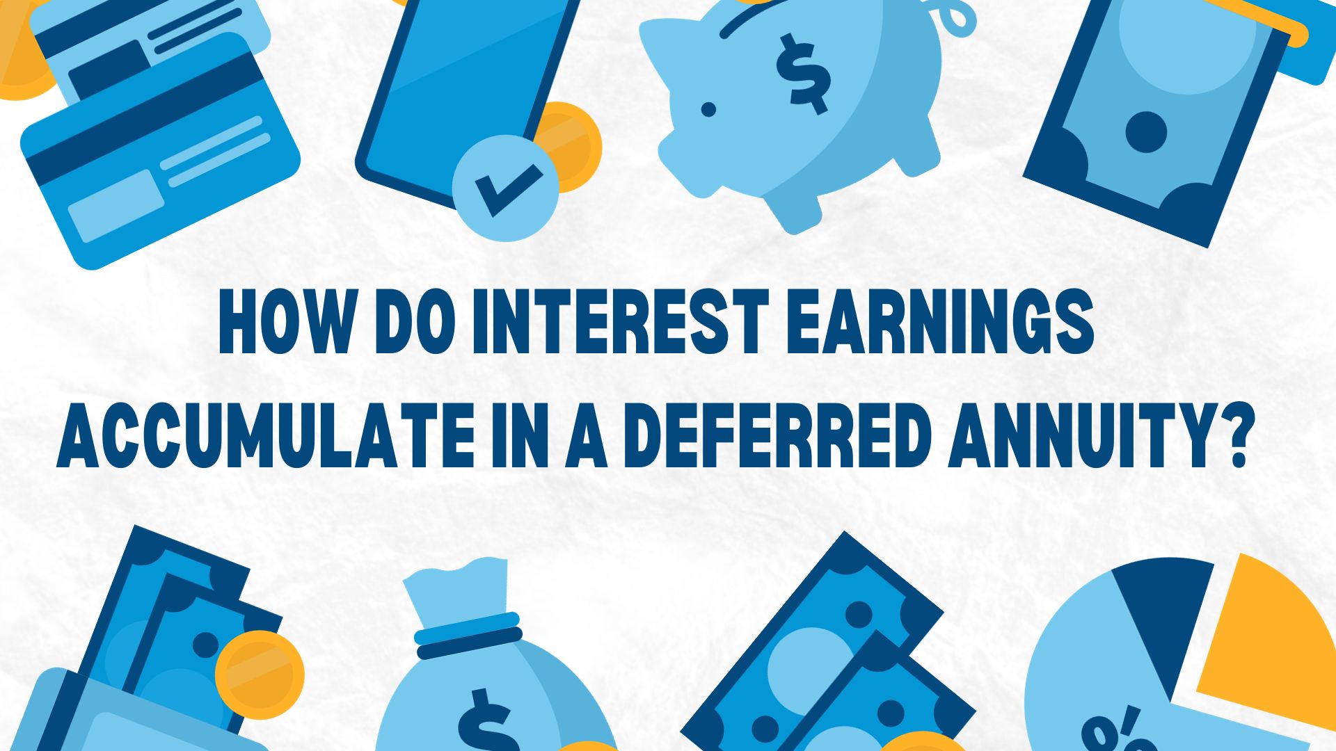 How do Interest Earnings accumulate in a Deferred Annuity? | Shortlister