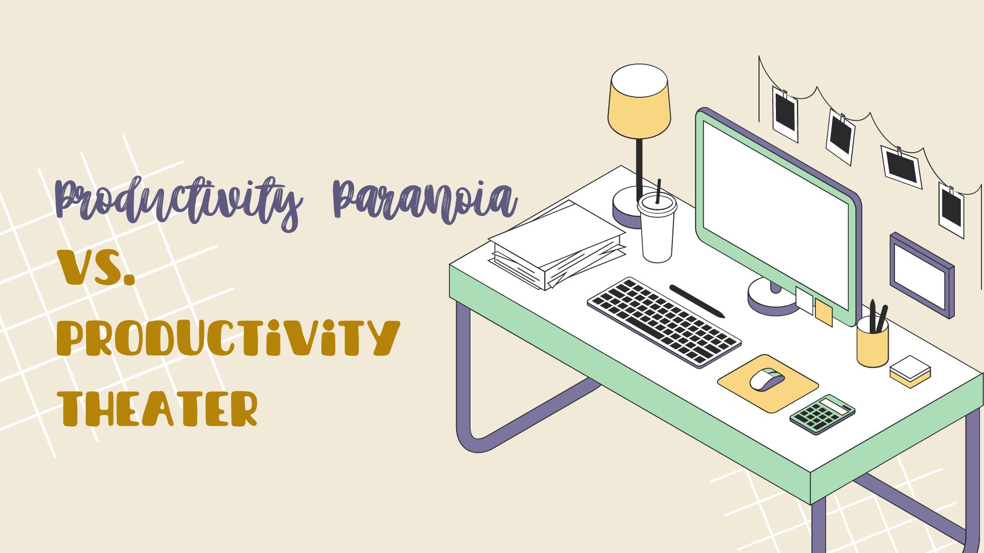 Productivity Paranoia vs. Productivity Theater | Shortlister