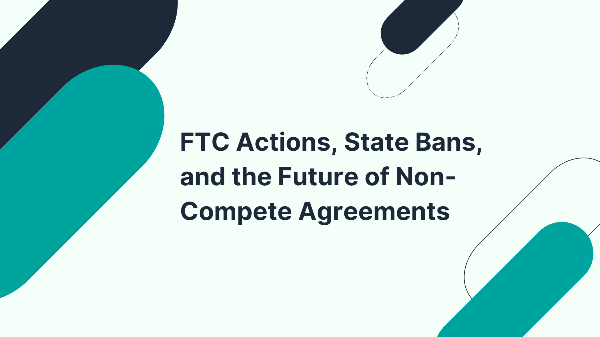 FTC Actions, State Bans, and the Future of Non-Compete Agreements ...